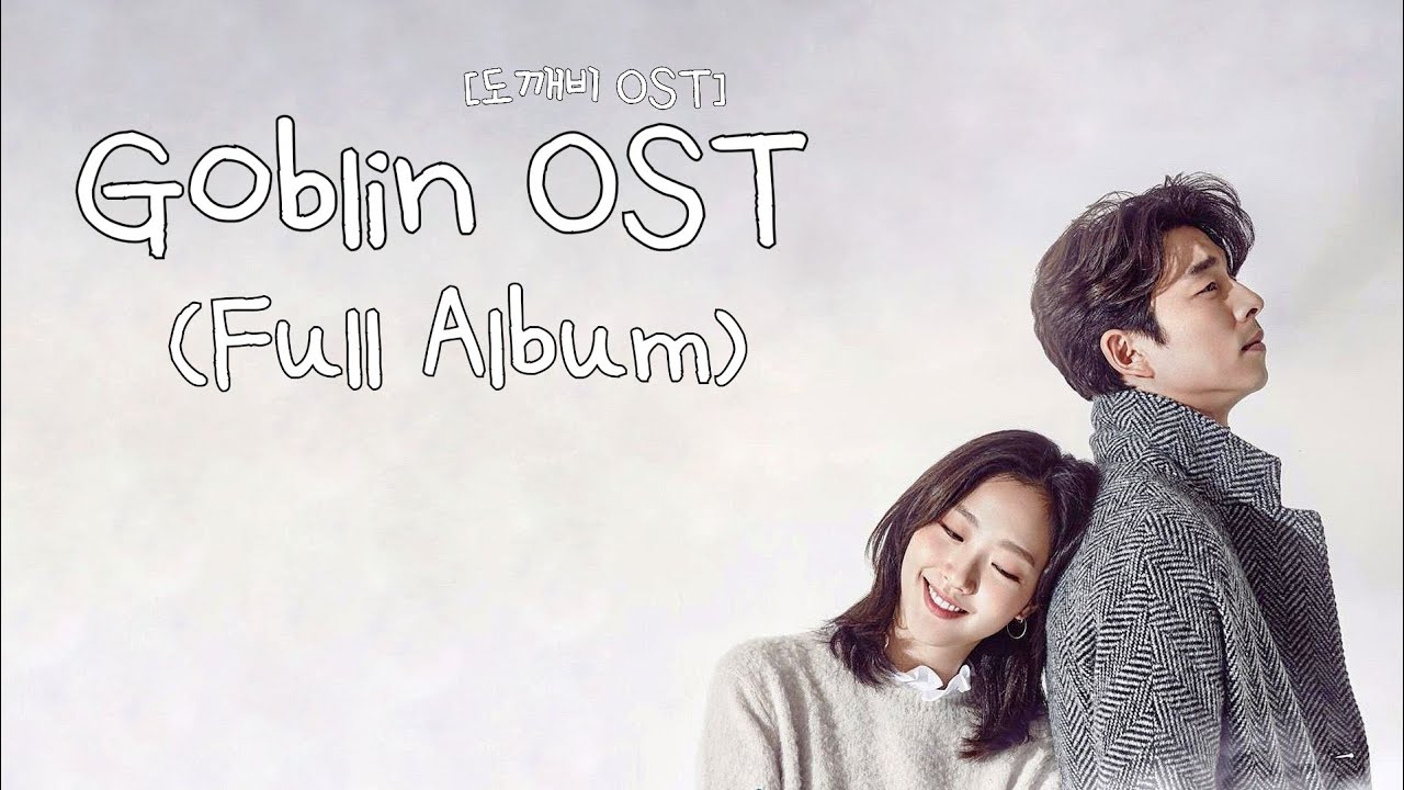 [Full Album] Goblin OST (도깨비OST) เพลงประกอบซีรีย์ ก็อบลิน คำสาปรักผู้ ...