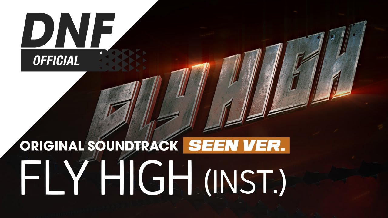 [DNF] Fly High (Inst.) - SeeN Ver.｜ DnF 'Vocal Collection' 던파_보컬 콜렉션 - YouTube