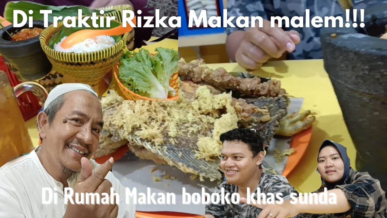 Di Traktir Rizka Makan Malem!!! Di Rumah makan Boboko Khas Sunda - YouTube