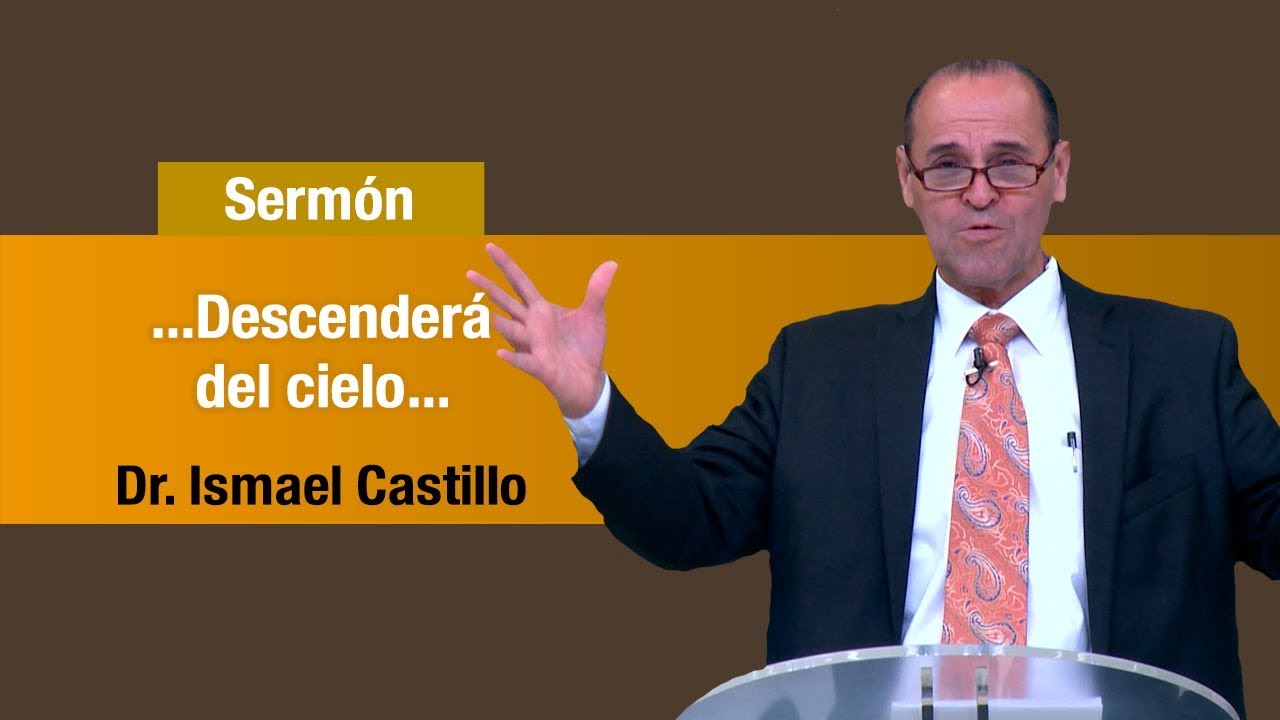Descenderá del Cielo..." Pr. Ismael Castillo - YouTube