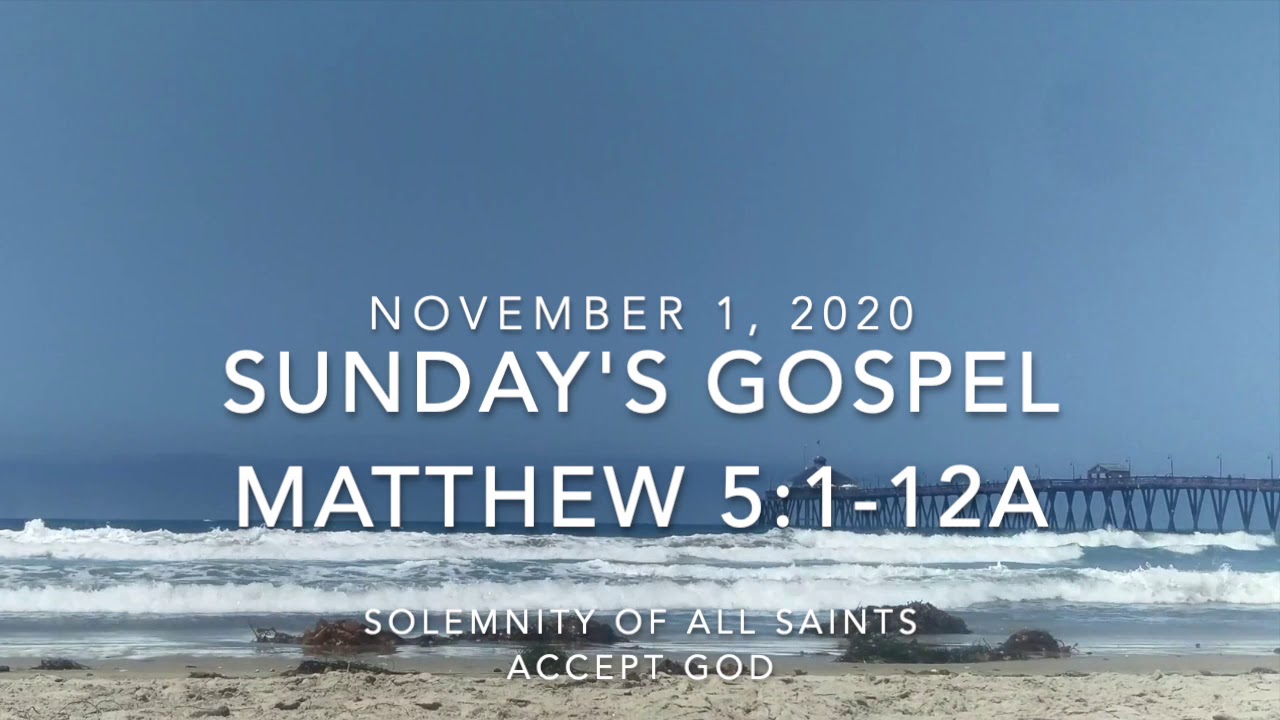 SOLEMNITY OF ALL SAINTS --- 2020 11 01 --- MATTHEW 5:1-12A --- ACCEPT ...