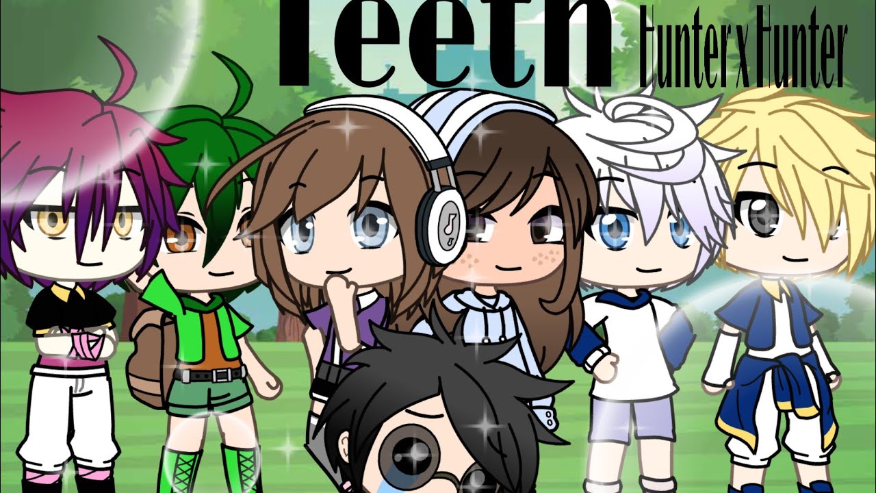 Teeth || gacha hxh || glmv - YouTube