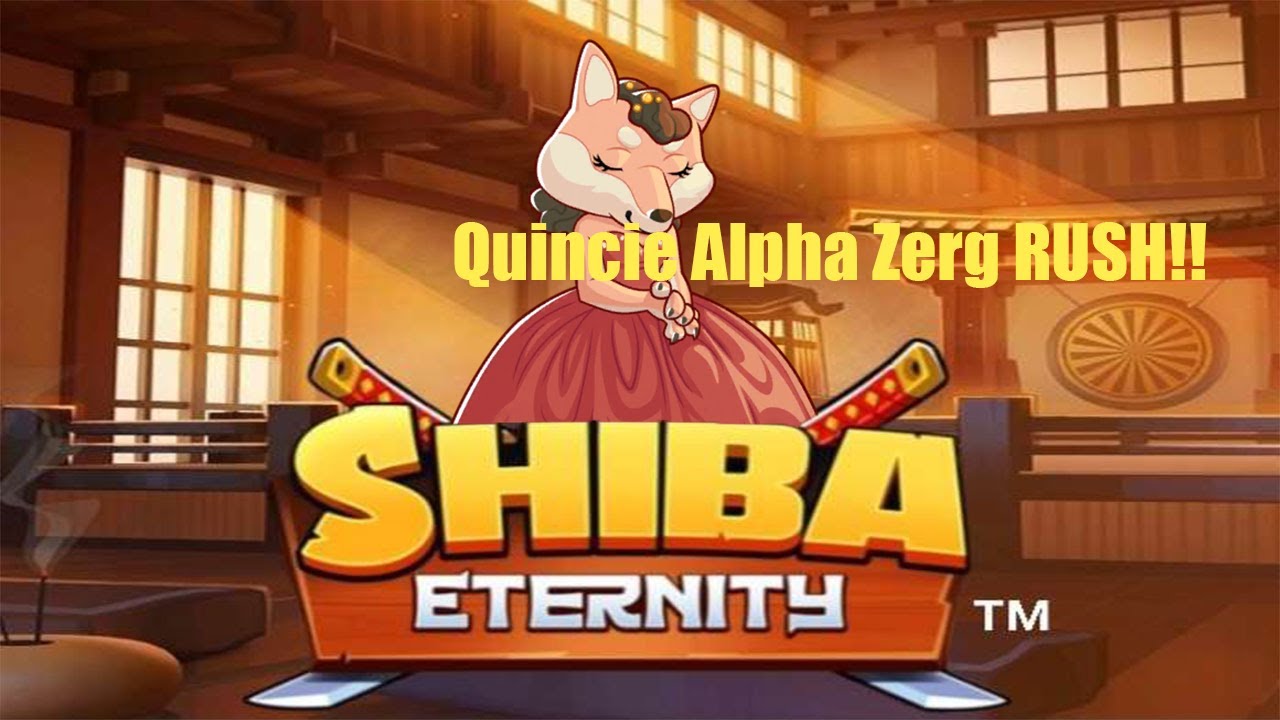 Shiba Eternity - Quincie Alpha Zerg RUSH!! - YouTube