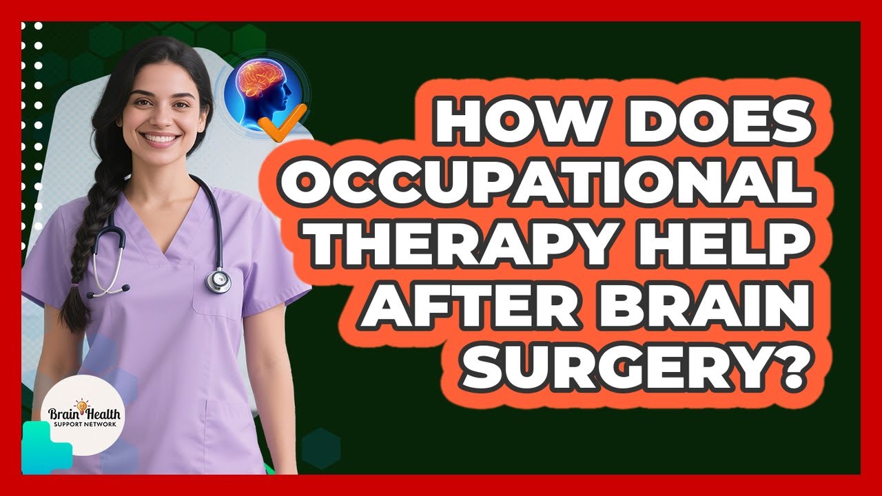 How Does Occupational Therapy Help After Brain Surgery? - YouTube
