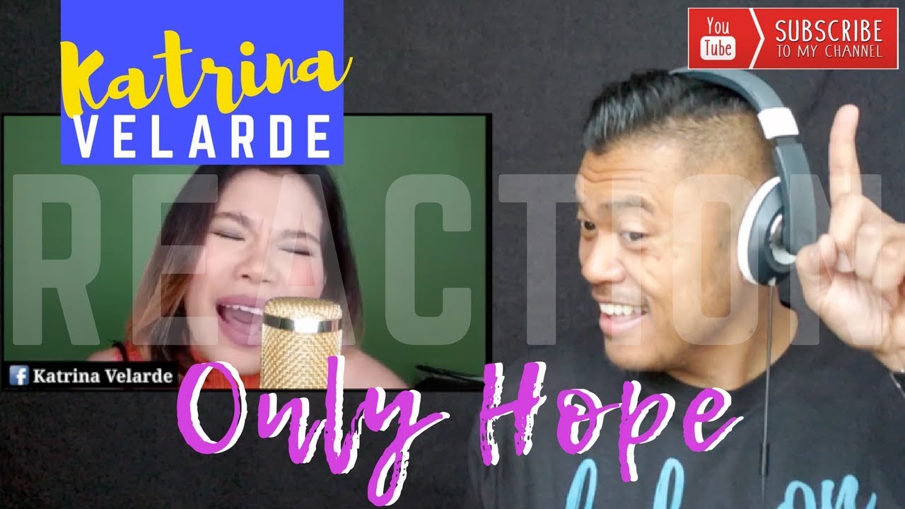 KATRINA VELARDE singing, "Only Hope" | REACTION vids with Bruddah Sam ...