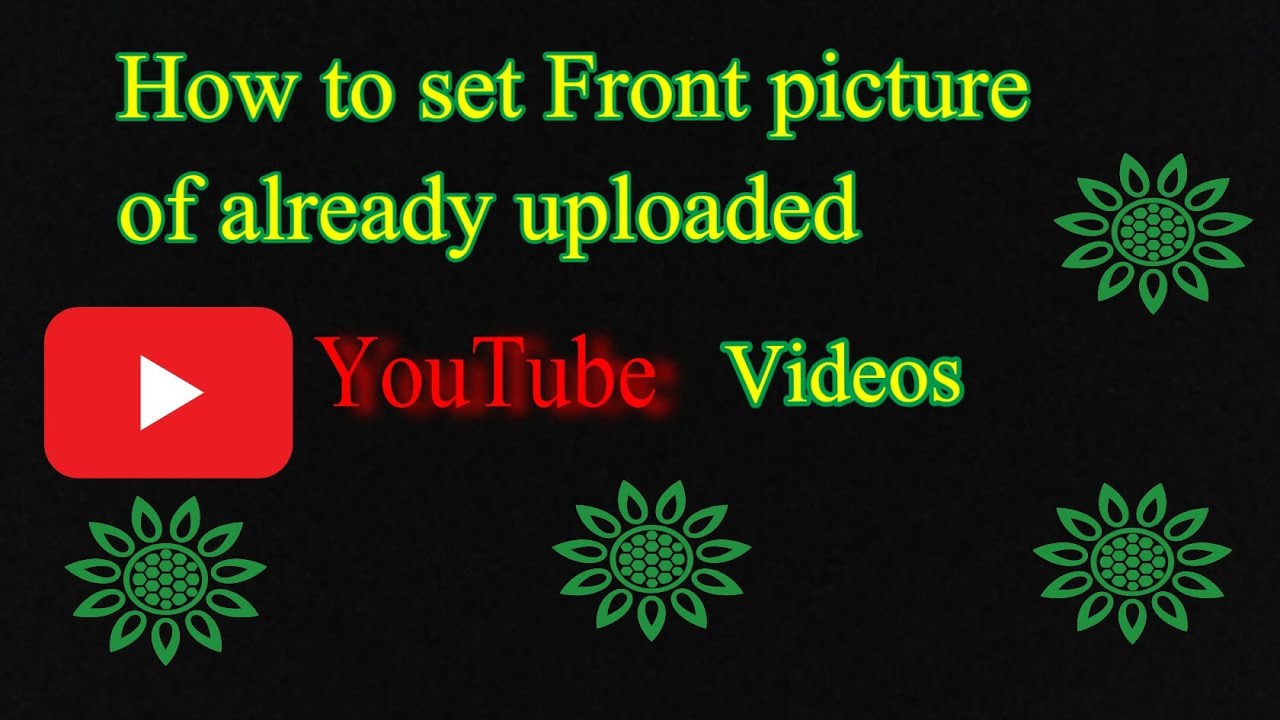 How to set front page of already uploaded YouTube vedio - YouTube