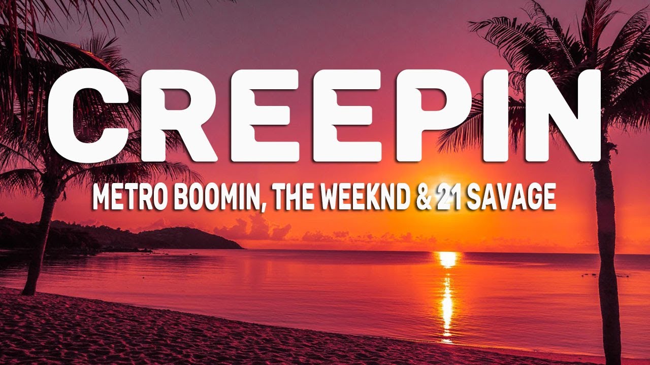 Metro Boomin, The Weeknd, 21 Savage - Creepin' (Lyrics) - YouTube