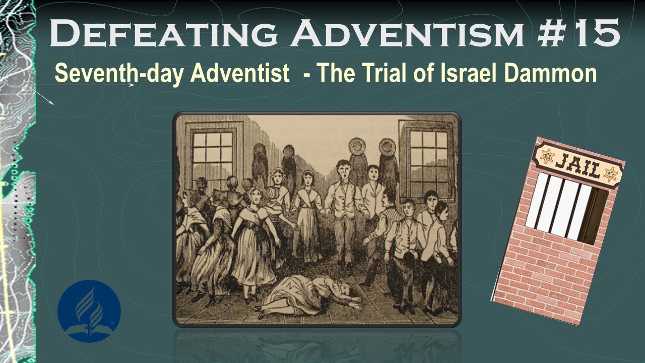 Defeating Adventism #15 – The Trial of Israel Dammon- Seventh-day ...