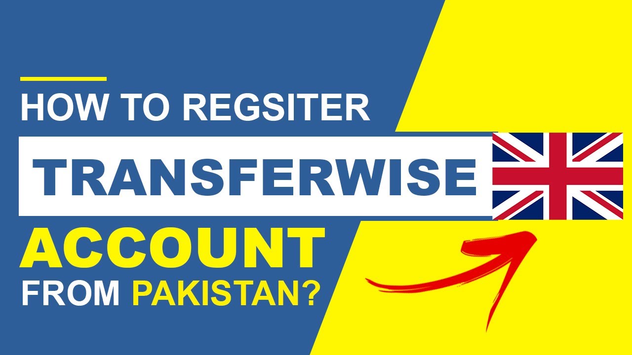 How To Create TransferWise UK Bank Account From Pakistan - YouTube