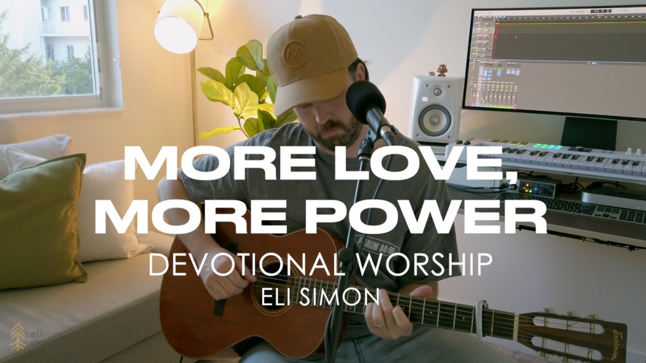 MORE LOVE, MORE POWER | Devotional Worship 016 - Eli Simon - YouTube