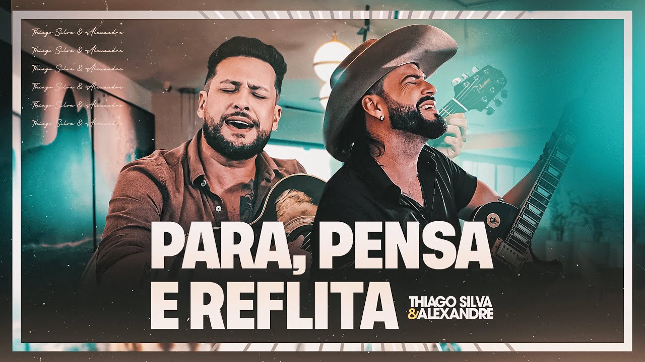 Thiago Silva e Alexandre - Para, Pensa e Reflita (Clipe Oficial) - YouTube