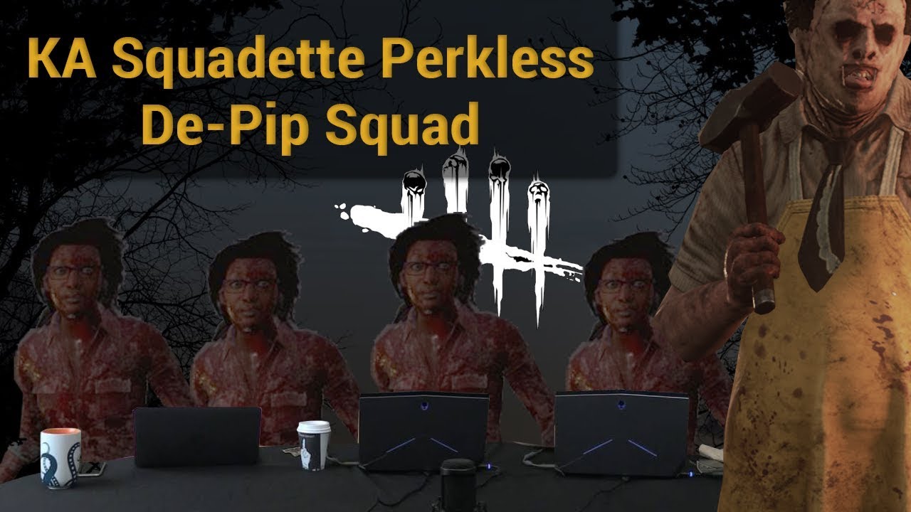 KA No Perk De Pip Squad Game 35 vs Leatherface - YouTube