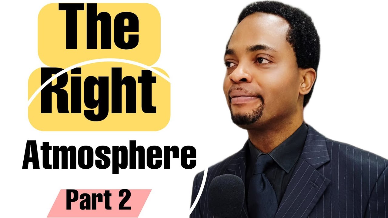 // THE RIGHT ATMOSPHERE PT 2 // Pr. Benard Uche Benjamin - YouTube