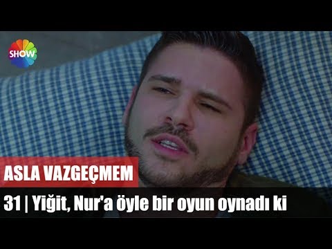 Yiğit, Nur'a öyle bir oyun oynadı ki | Asla Vazgeçmem 31.Bölüm