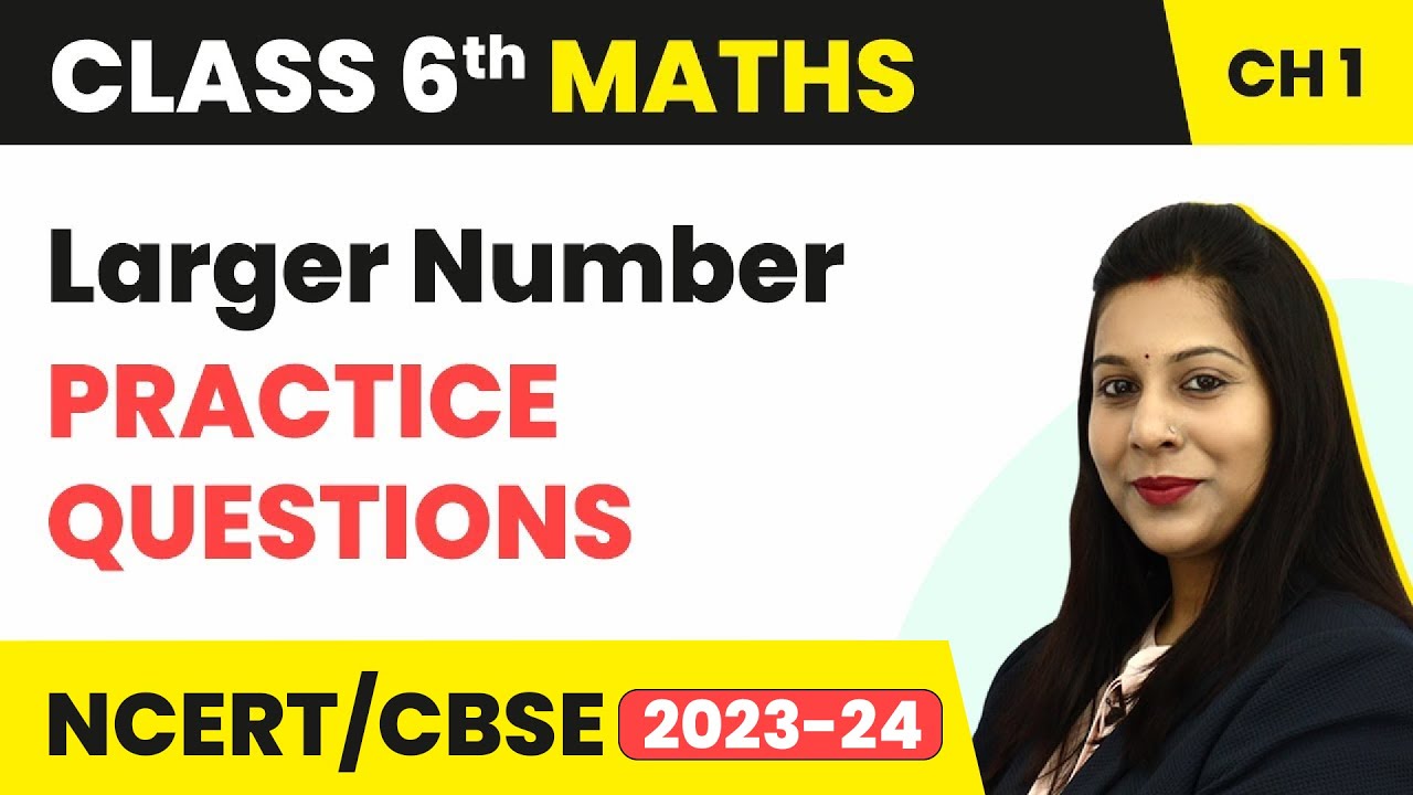 Larger Number - Practice Questions | Knowing Our Numbers | Class 6 ...