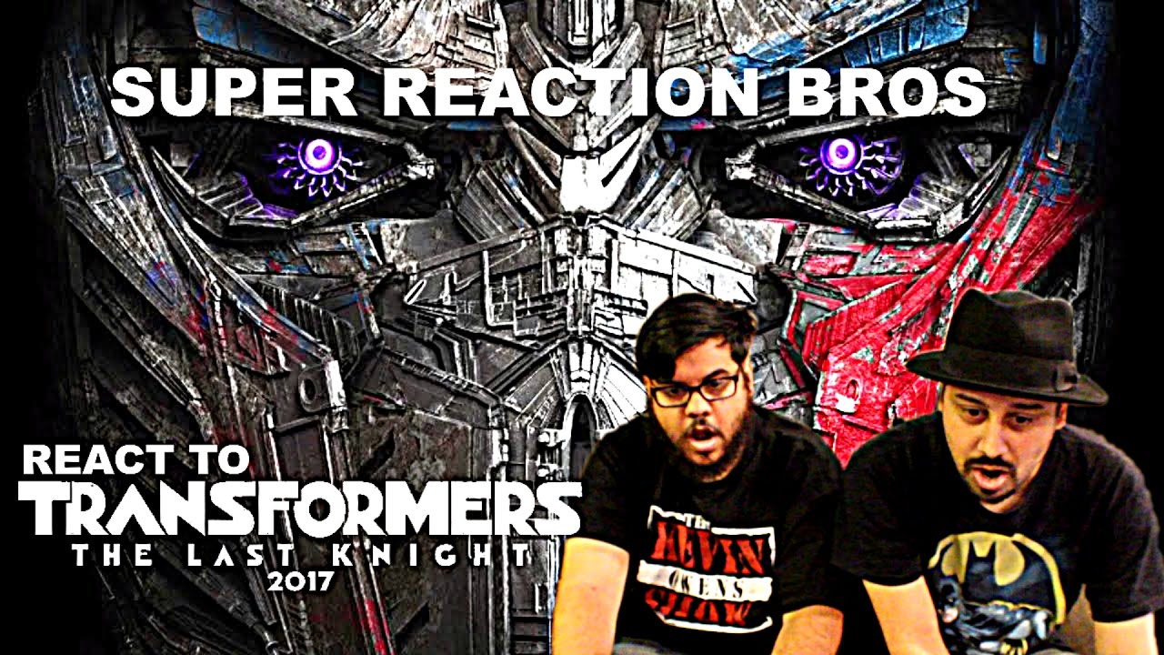 SUPER REACTION BROS REACT & REVIEW Transformers The Last Knight Teaser ...