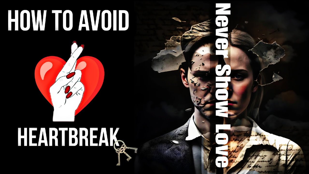Never Show Love First: How to Avoid Heartbreak - YouTube