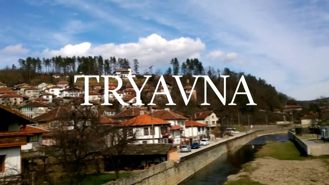 Tryavna/Трявна - YouTube