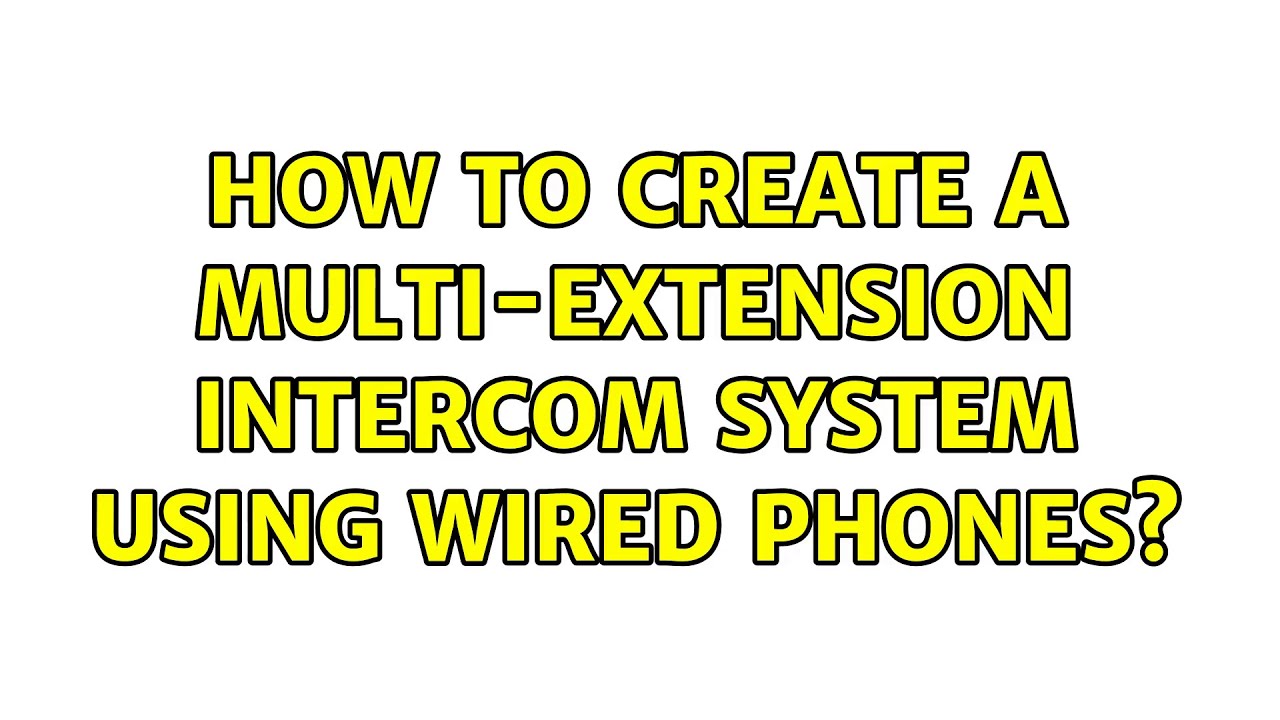 How to create a multi-extension intercom system using wired phones? (4 ...