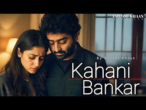 Kahani Bankar – Aarzoo Khaan | Emotional Hindi Sad Song | New Song 2026 | Arijit Singh Vibe