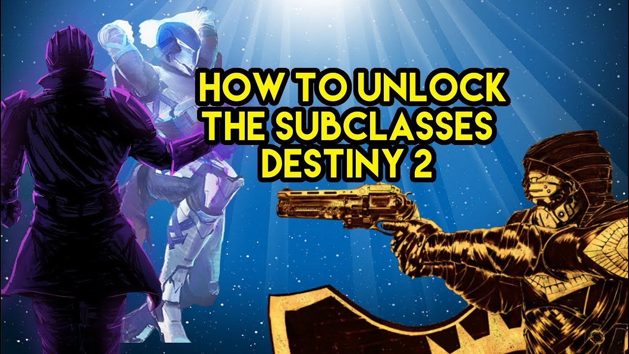 Destiny 2 How to Unlock the Subclasses | Myelin Games - YouTube