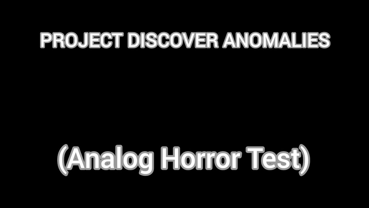 (TEST) Project: Discover Anomalies (Analog Horror) - YouTube