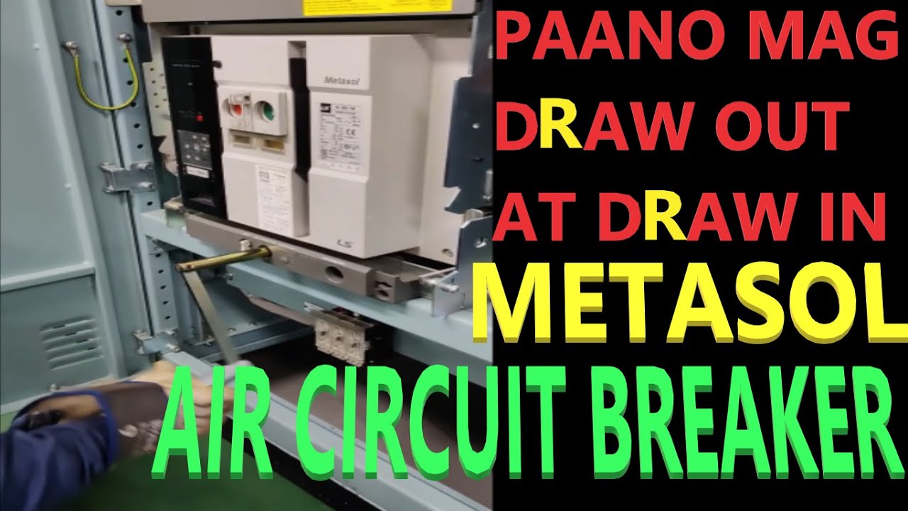 AIR CIRCUIT BREAKER II PAANO MAG DRAW OUT AT DRAW IN II HOW TO DRAW OUT ...