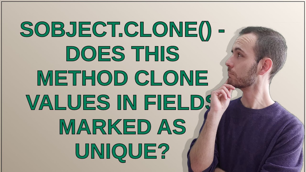 Sobjectclone Does This Method Clone Values In Fields Marked As Unique Youtube 3808