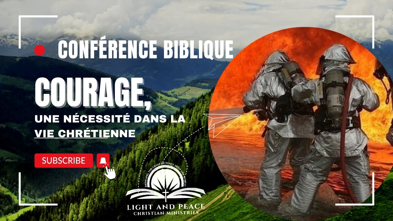 CONFERENCE BIBLIQUE | LE COURAGE, UNE NÉCESSITÉ DANS LA VIE CHRETIENNE ...