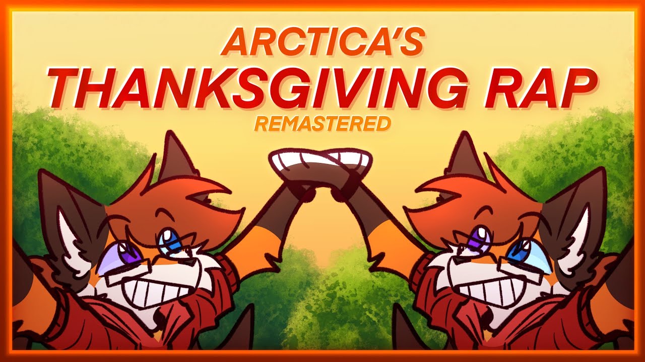 Arctica’s Thanksgiving Rap [Remastered] | THANK YOU FOR 7K + 8K! - YouTube