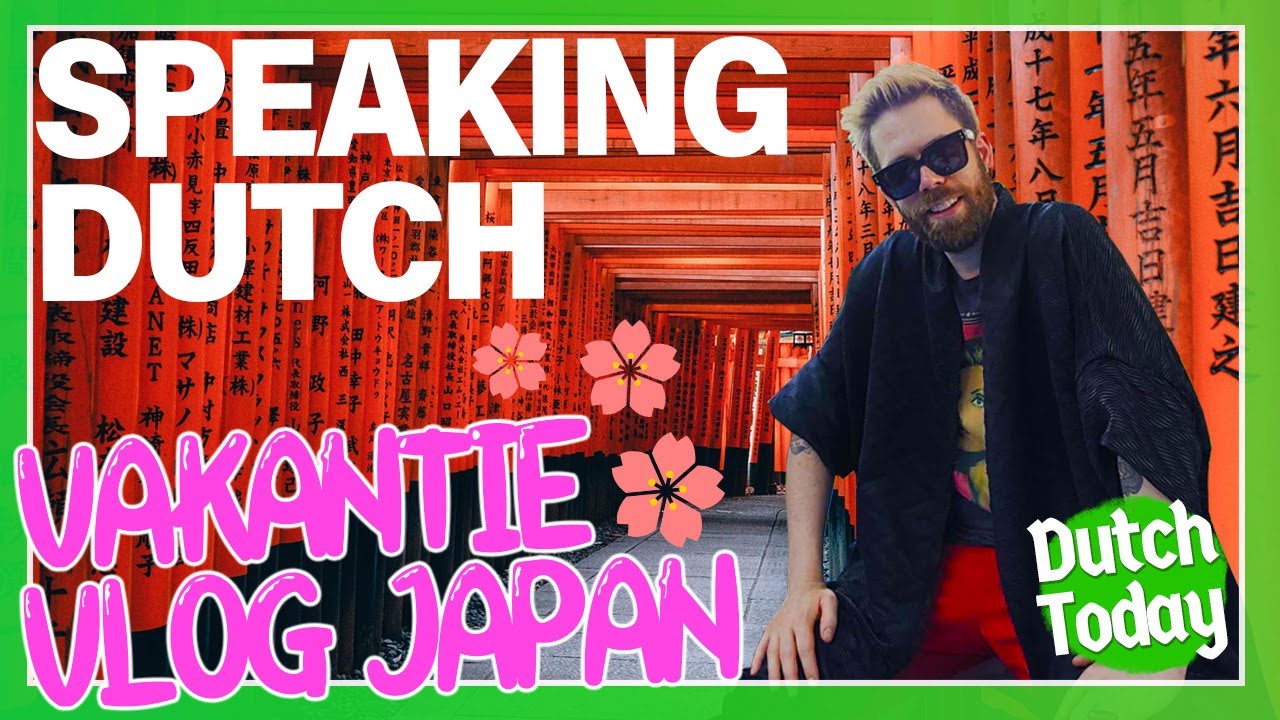 Dutch Lesson - VAKANTIEVLOG JAPAN - Nederlands spreken NT2//speaking ...