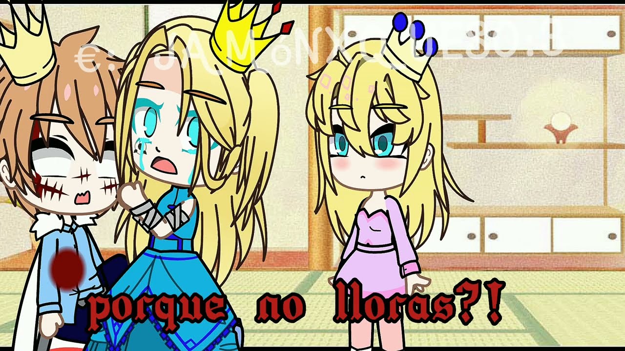 the princess don't cry (las princesas no lloran)//meme gacha ...