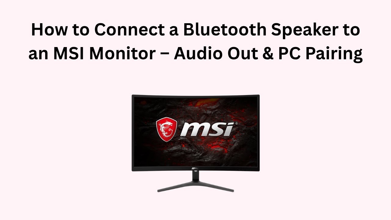 How to Connect a Bluetooth Speaker to an MSI Monitor – Audio Out & PC ...