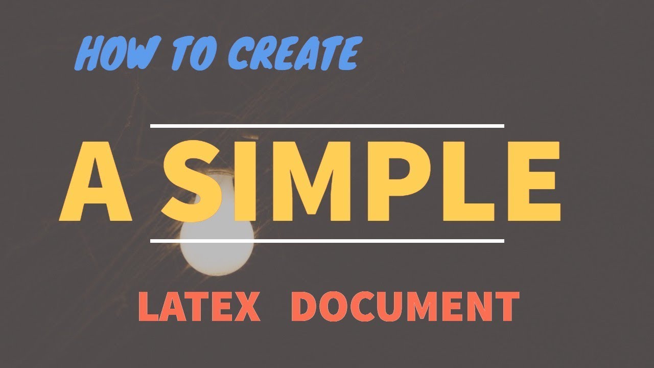 LaTeX Tutorial 1 - Creating a LaTeX Document [PROTON PROGRAMMING] - YouTube