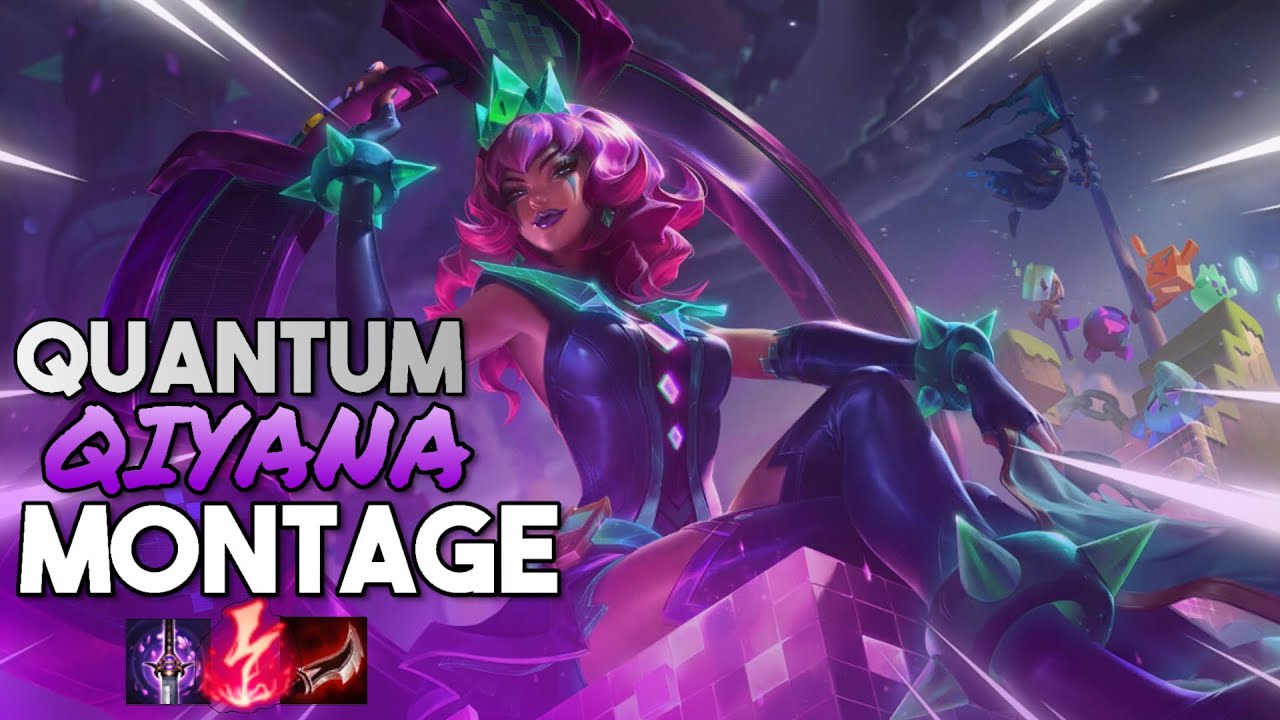 Qiyana Montage - ( QUANTUM ) League of Legends - YouTube