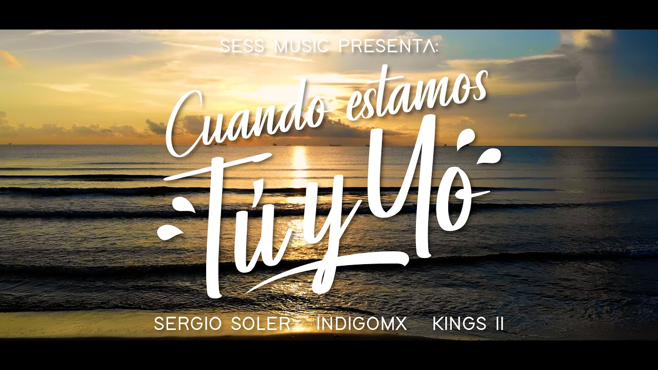Cuando Estamos Tu Y Yo - Sergio Soler & IndigoMX (Video Oficial) - YouTube