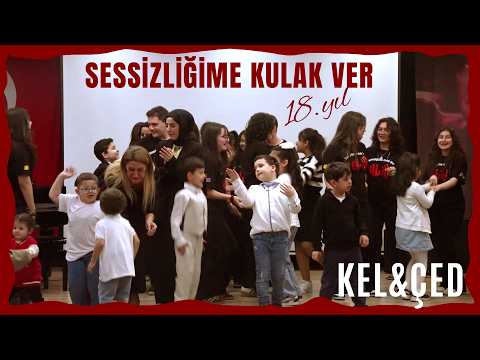 Sessizliğime Kulak Ver Projesi Yılsonu Gösterisi 18.yıl (KEL-ÇED)