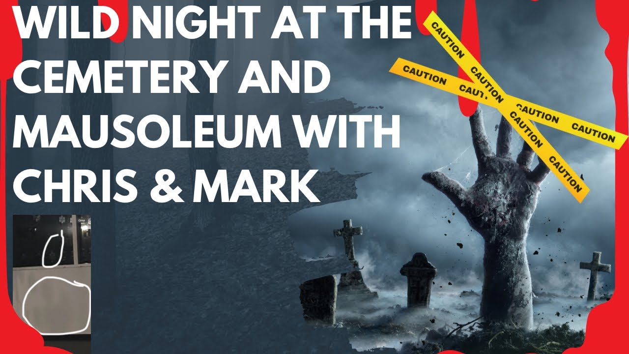 Wild Night at The Cemetery and Haunted Mausoleum With Chris & Mark - YouTube