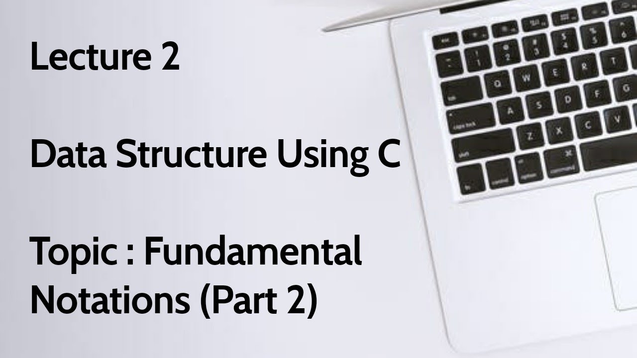 Data Structure using C - Unit I - Fundamental Notations (Part 2) - YouTube
