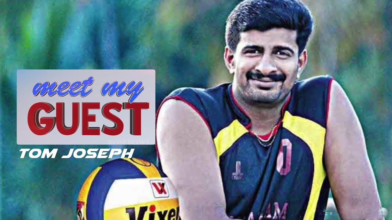 TOM JOSPEH | MEET MY GUST | Arjuna Award Winner | Volleyball Player ...
