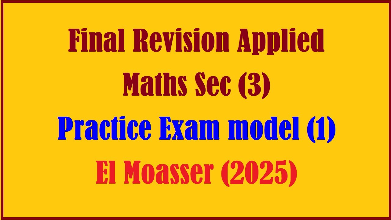Revision Applied Maths Sec (3), Practice Exam model (1), El Moasser ...