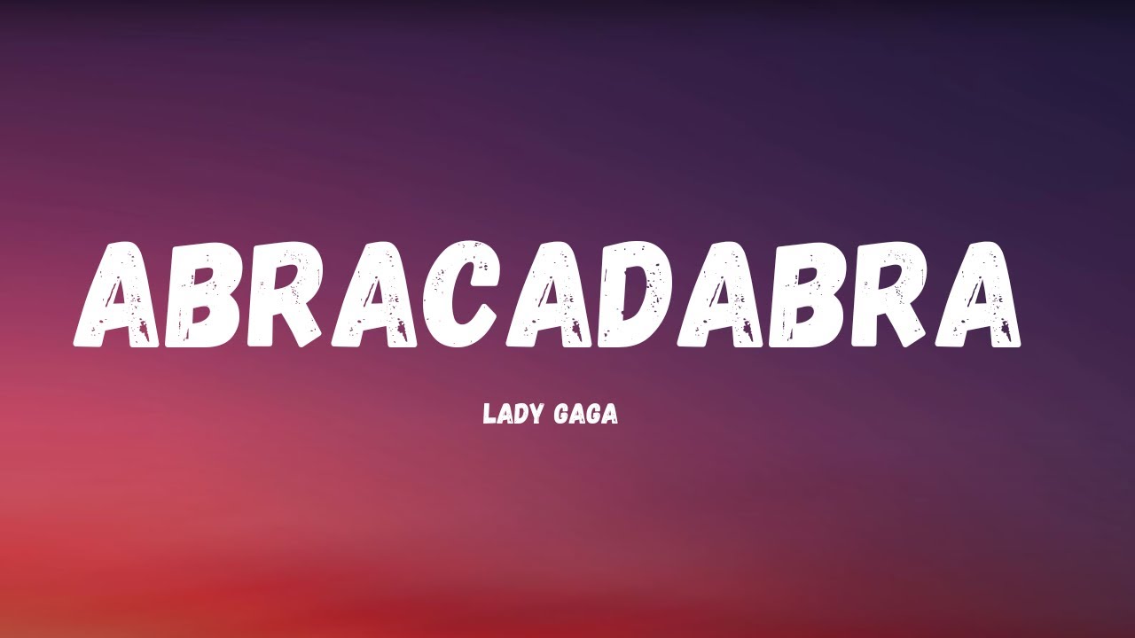 Lady Gaga - Abracadabra (Lyrics) - YouTube