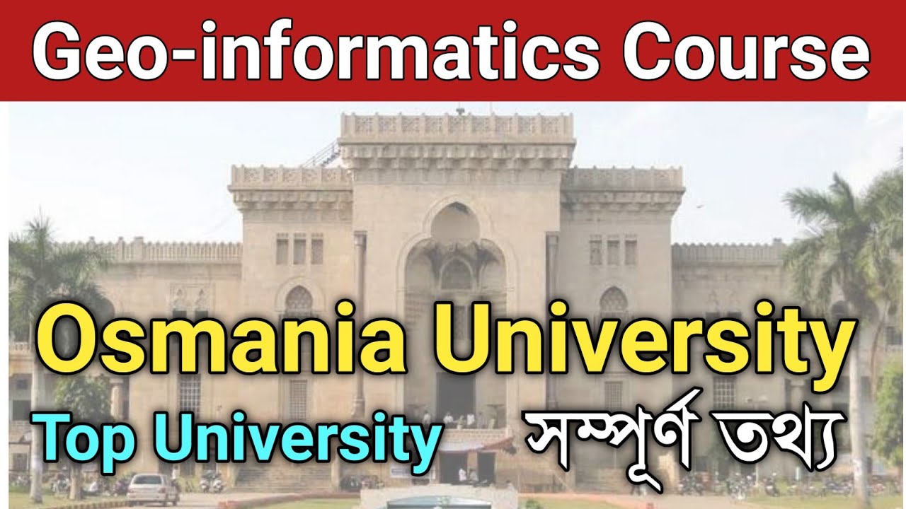 সব থেকে কম খরচে Geo informatics Course : Osmania University Hyderabad ...