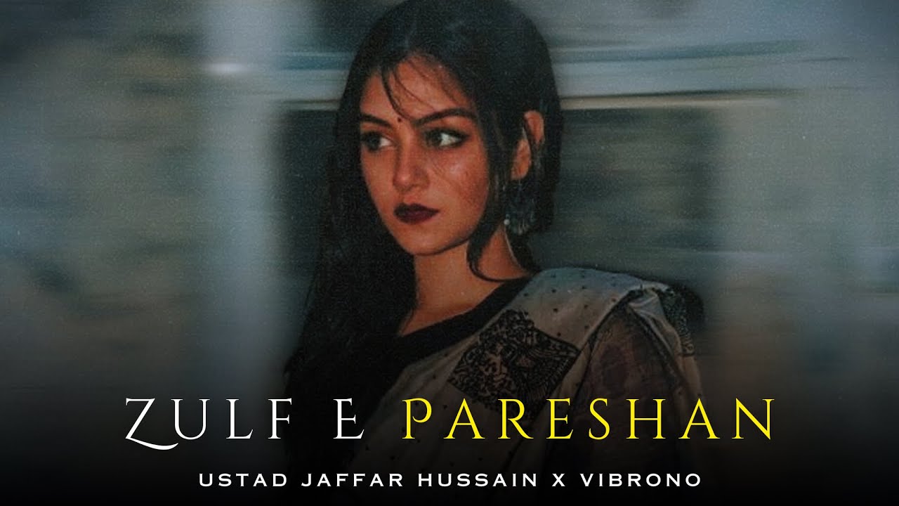 TUMNE JAB ZULF E PARESHAN (REMIX ) - USTAD JAFFAR HUSSAIN X VIBRONO ...