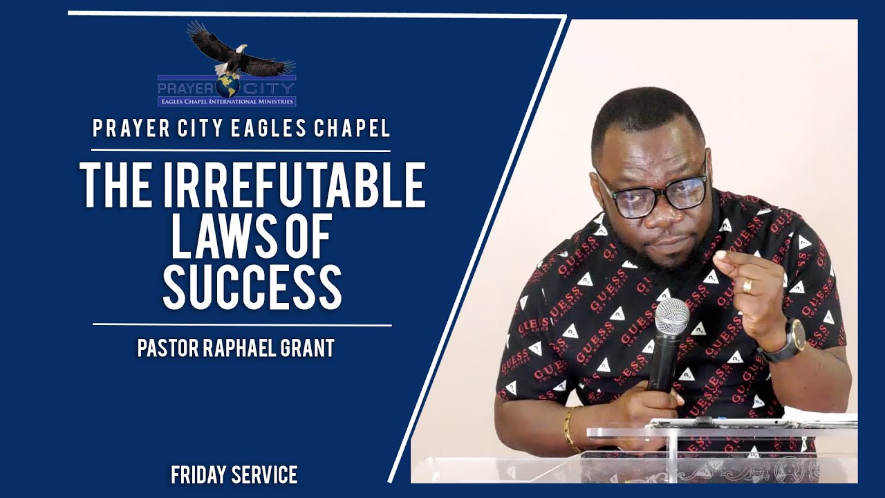 THE IRREFUTABLE LAWS OF SUCCESS | BY PASTOR RAPHAEL GRANT - YouTube