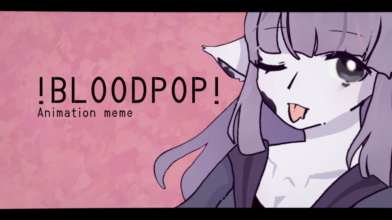 BLOODPOP animation meme (remake) - YouTube