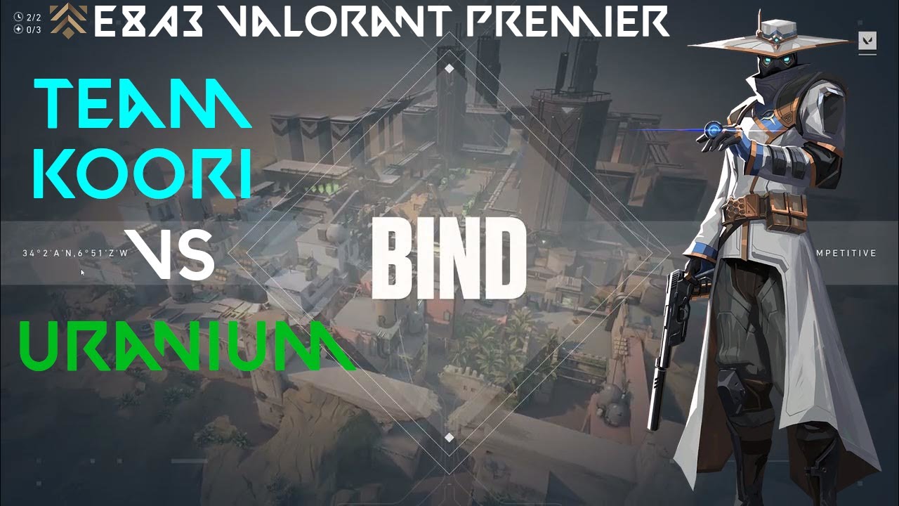 //VALORANT// E8A3 PREMIER Week 1 Match 2 Map: BIND (Team Koori VS ...