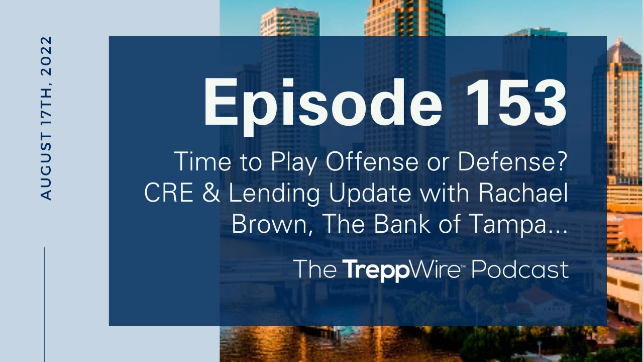 Episode 153. Time to Play Offense or Defense? CRE & Lending Update with ...
