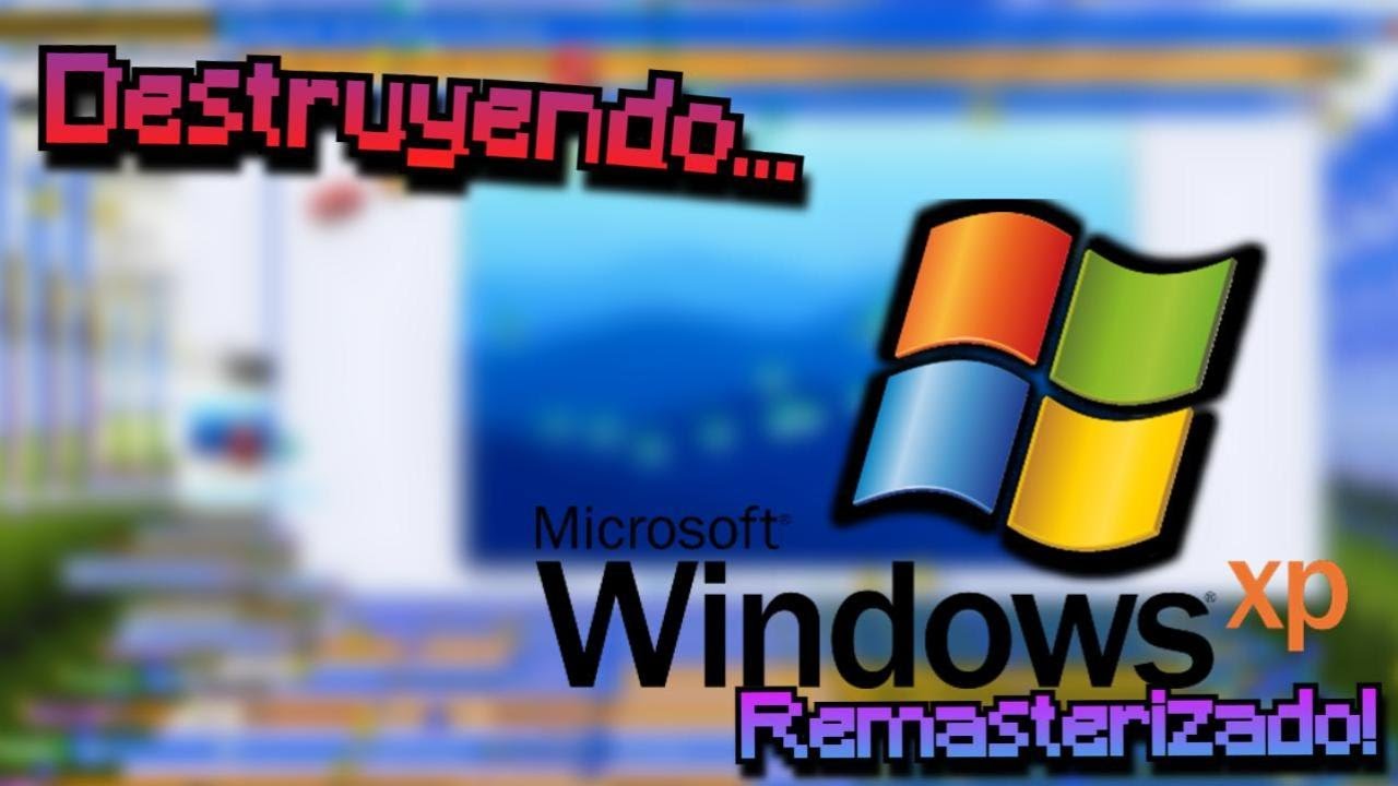 Destruyendo windows xp (REMASTERIZADO!) - YouTube