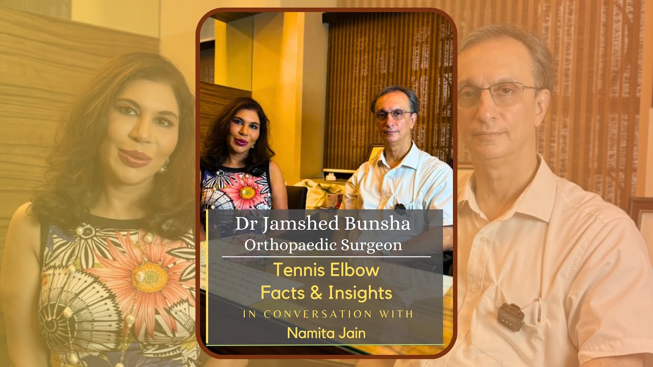 Dr Jamshed Bunsha, Orthopaedic Surgeon, Tennis Elbow, In conversation with Namita Jain - YouTube